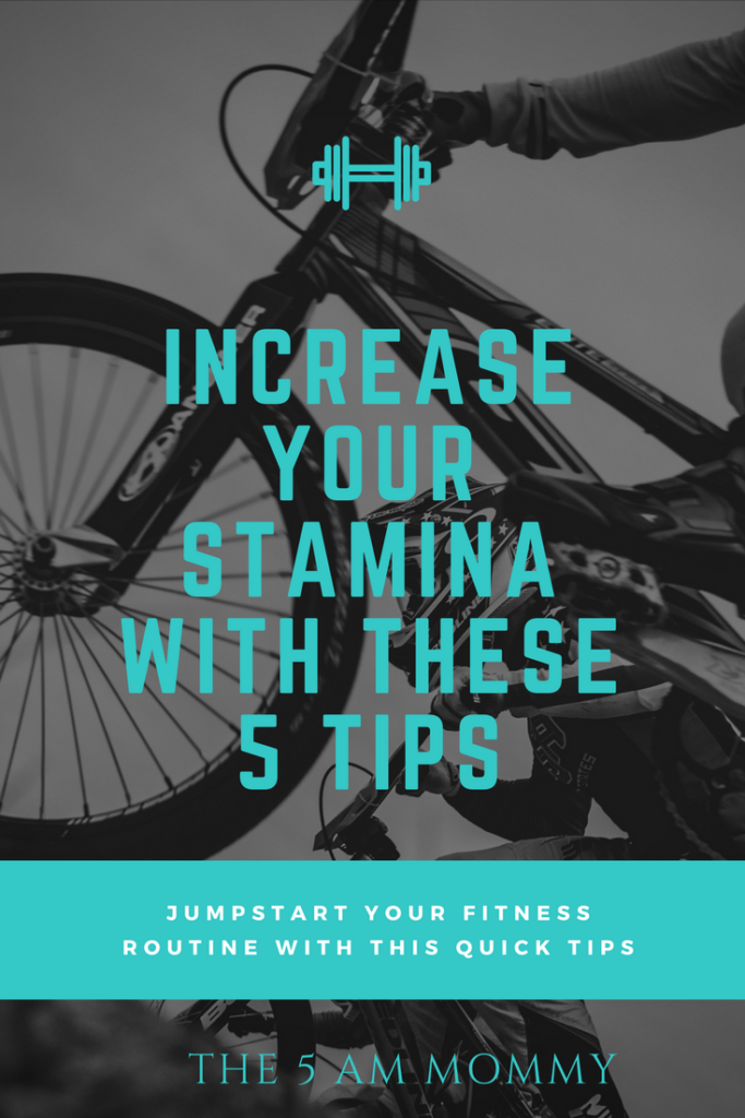 Increase Your Stamina With 5 Simple Steps - The 5 AM Mommy